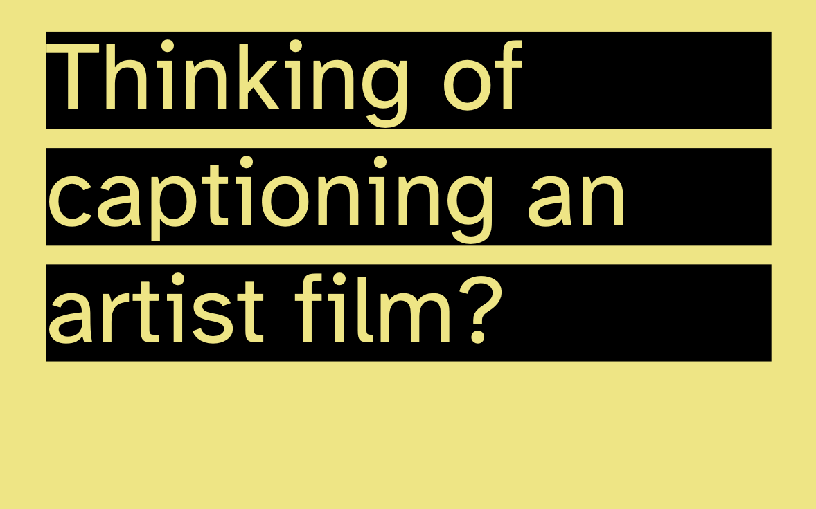 Collective Text: Thinking of captioning an artist film? - Nottingham ...