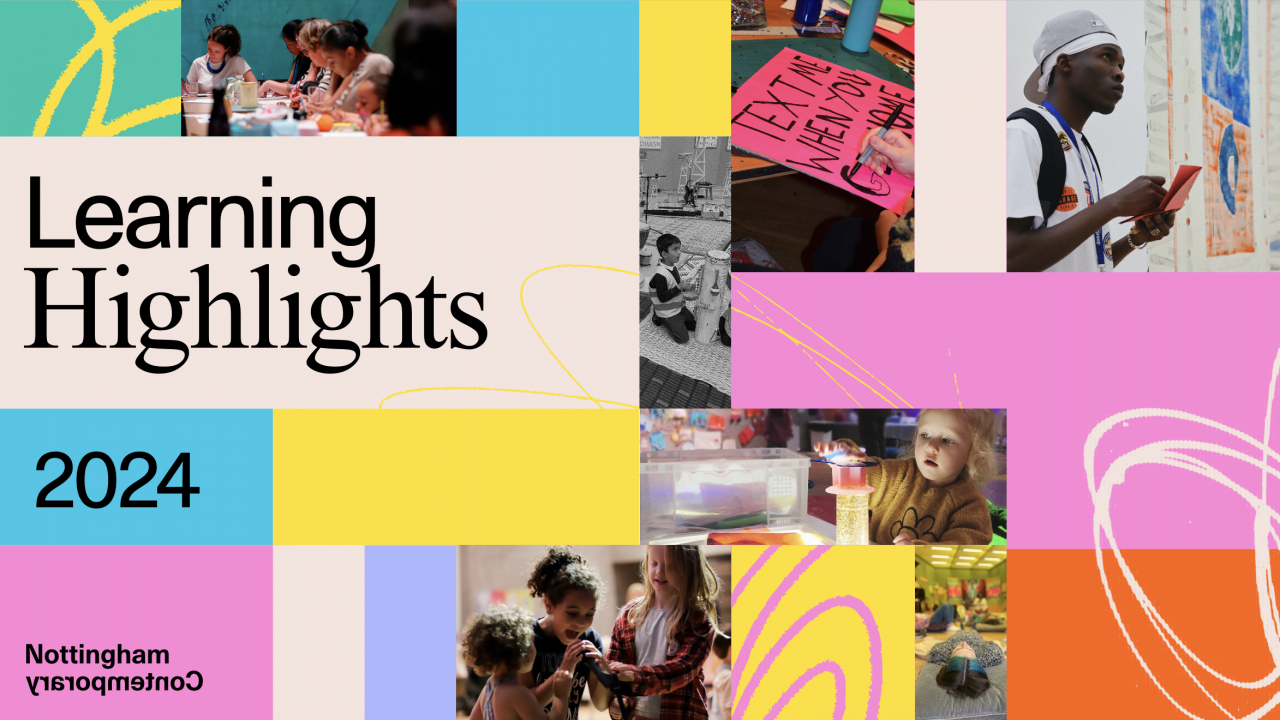 Learning Highlights 2024 - Nottingham Contemporary